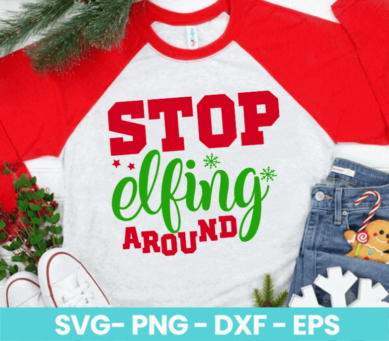 Stop Elfing Around SVG - SvgForCrafters | Free & Premium SVG Cut Files