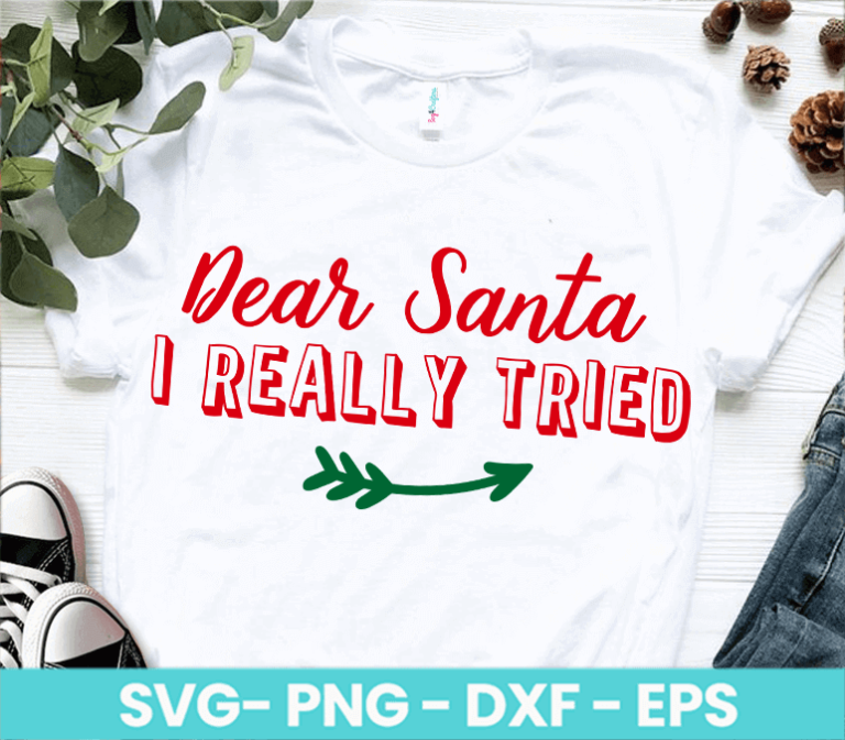Dear Santa I Really Tried SVG - SvgForCrafters | Free & Premium SVG Cut ...